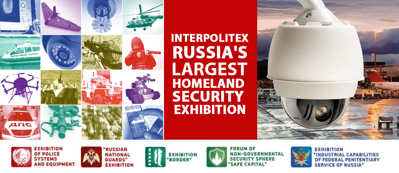 Interpolitex 2017- Russia's Largest Homeland Security Exhibition & Fair